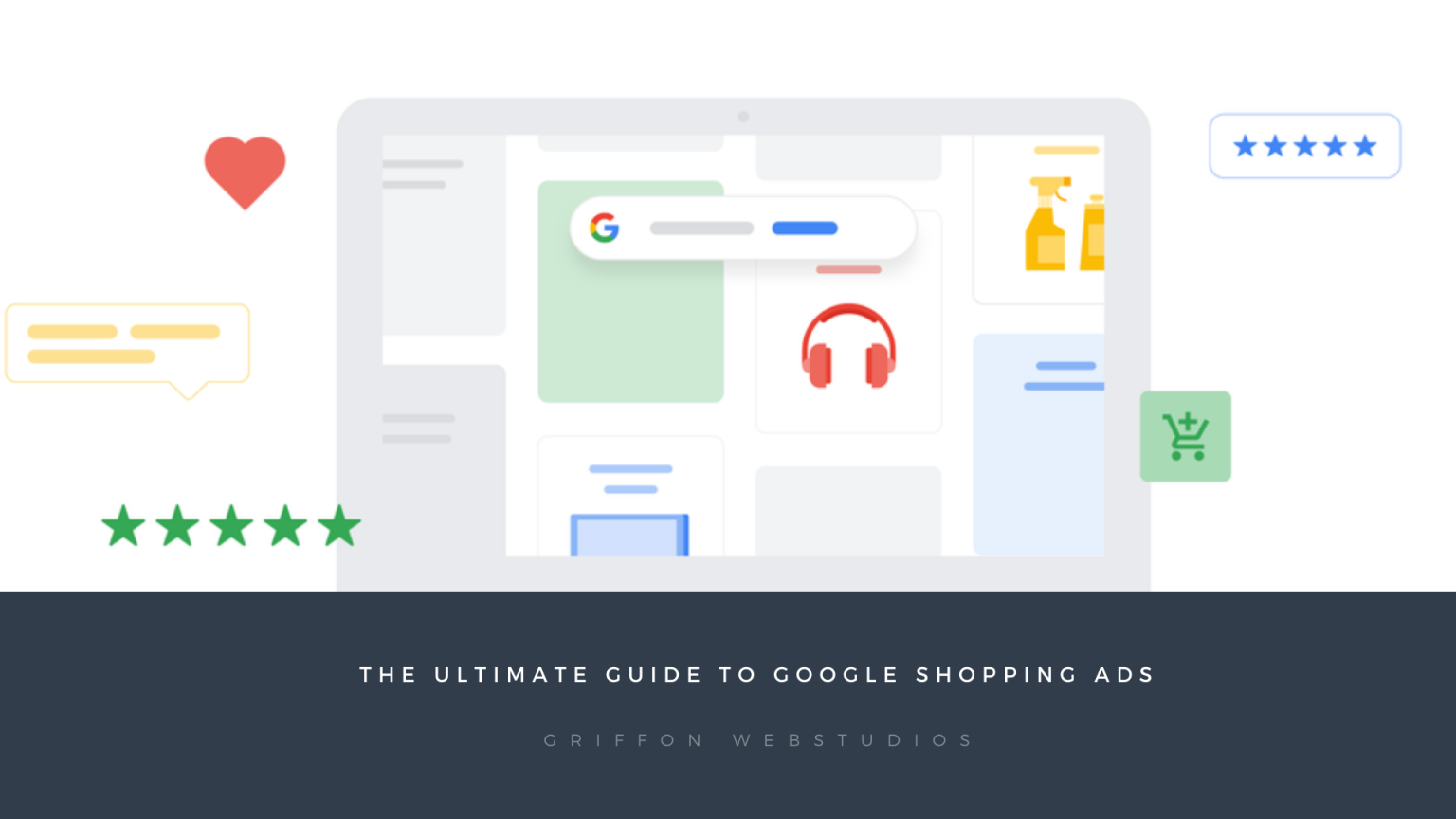 The Ultimate Guide to Google Shopping Ads | Griffon Webstudios