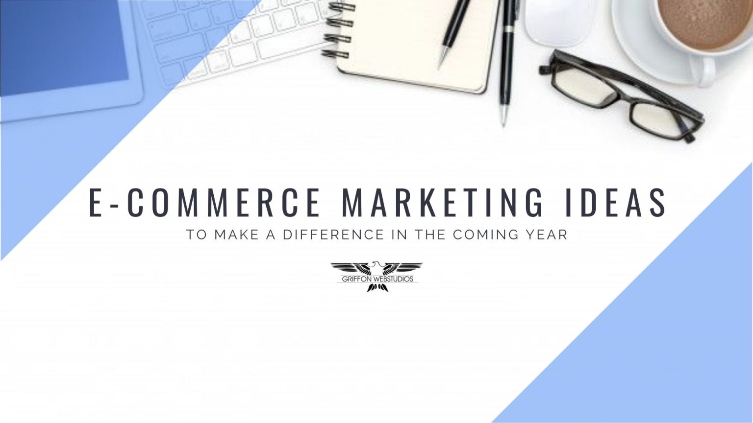 E-Commerce Marketing Ideas to Make a Difference | Griffon Webstudios